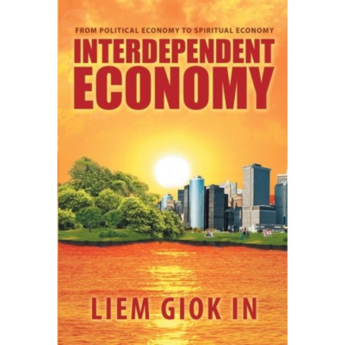 Interdependent Economy: From Political Economy to Spiritual Economy ...