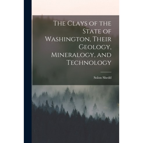 (영문도서) The Clays of the State of Washington Their Geology Mineralogy ...