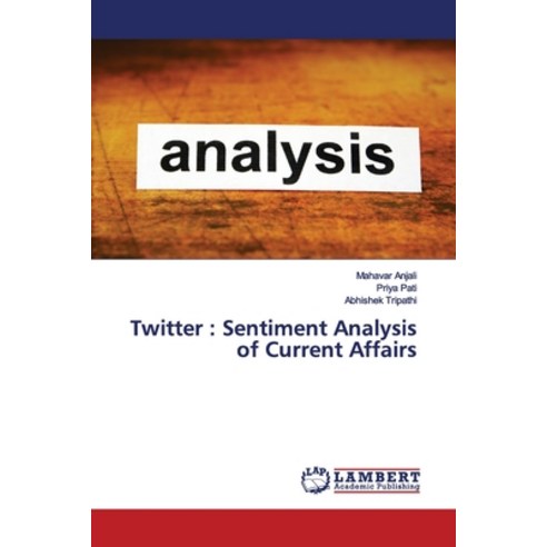 Twitter: Sentiment Analysis of Current Affairs Paperback, LAP Lambert Academic