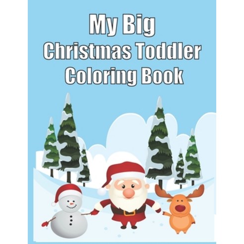 My Big Christmas Toddler Coloring Book: 120 Fun & Simple Coloring Pages ...