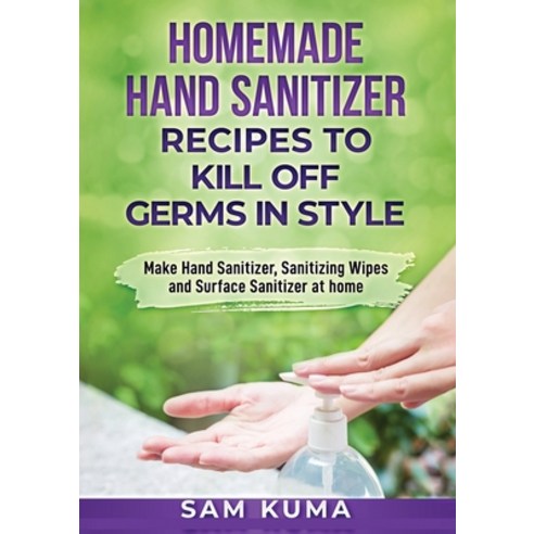 Homemade Hand Sanitizer Recipes to Kill Off Germs in Style: Make Hand ...