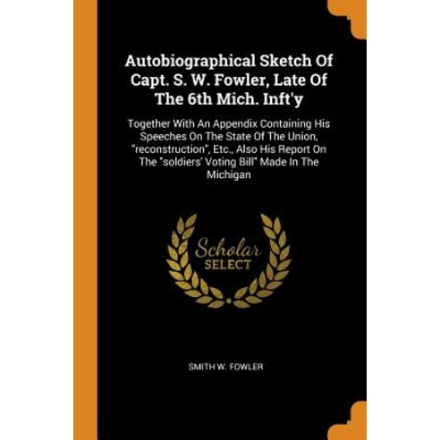 (영문도서) Autobiographical Sketch Of Capt. S. W. Fowler Late Of The 6th ...