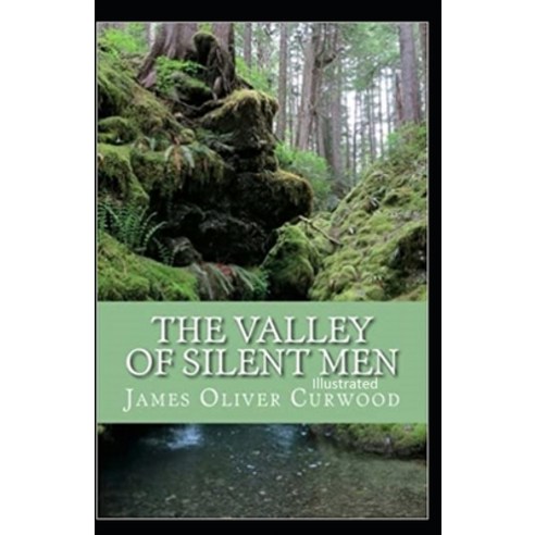 The Valley of Silent Men Illustrated Paperback, Independently Published ...