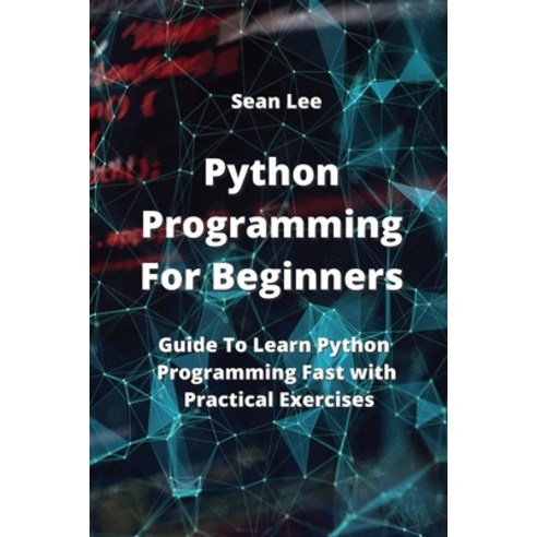(영문도서) Python Programming For Beginners: Guide To Learn Python ...