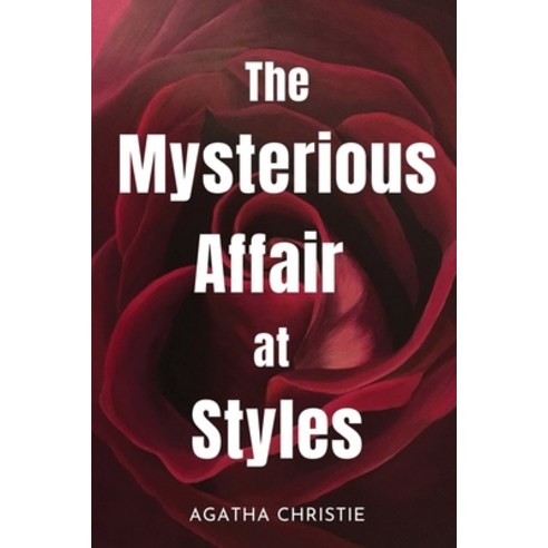 The Mysterious Affair at Styles: (Classics Illustrated and Annotated ...