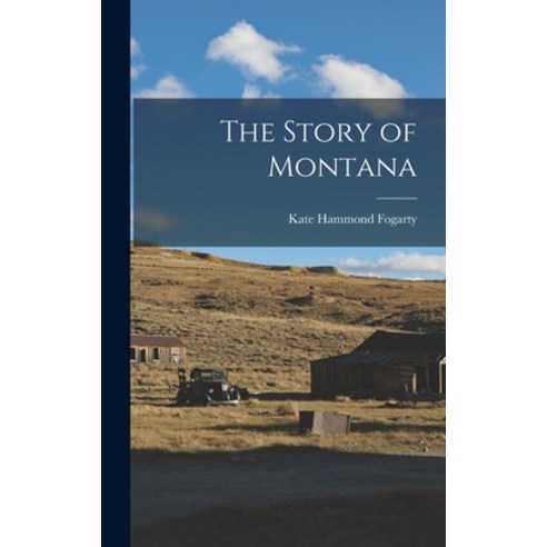 (영문도서) The Story of Montana Hardcover, Legare Street Press, English ...
