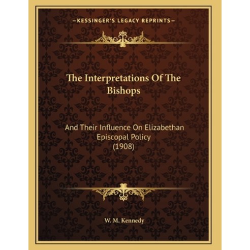 The Interpretations Of The Bishops: And Their Influence On Elizabethan ...