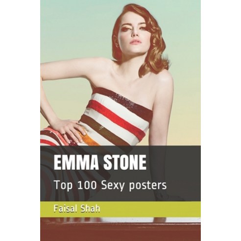 Emma Stone: Top 100 Sexy posters Paperback, Independently Published ...