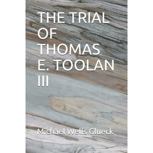 (영문도서) The Trial of Thomas E. Toolan III Paperback, Independently ...