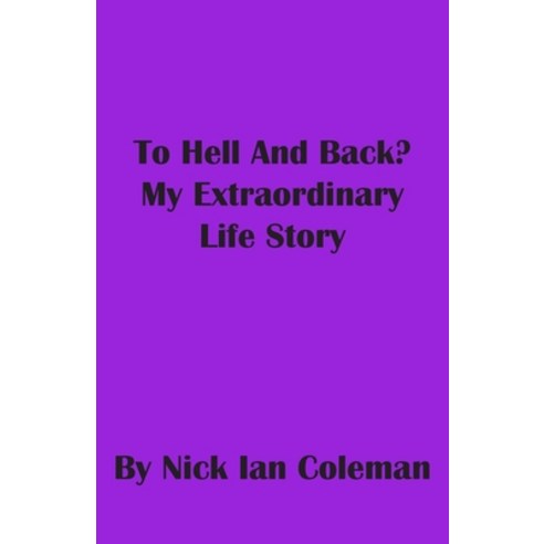 To Hell and Back?: My Extraordinary Life Story Paperback, New ...