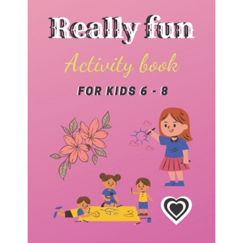 Really fun activity book for kids 6 - 8: Fun & educational activity ...