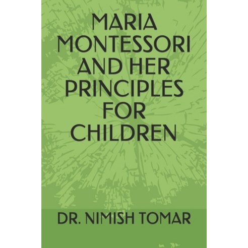 Maria Montessori and Her Principles for Children Paperback ...