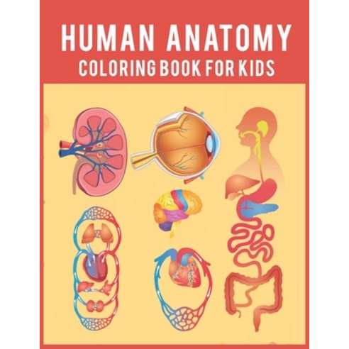 Human Anatomy Coloring Book For Kids: Over 50 Human Body Coloring Pages ...