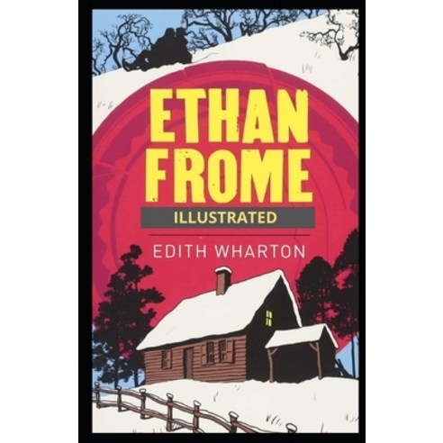 Ethan Frome Illustrated Paperback, Independently Published, English ...