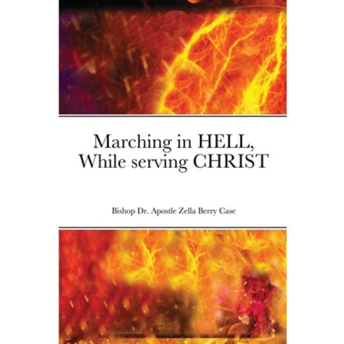 Marching in HELL while serving CHRIST Paperback, Lulu.com, English, 97817166286