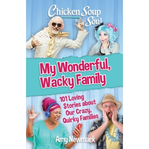 (영문도서) Chicken Soup for the Soul: My Wonderful Wacky Family: 101 Loving ...