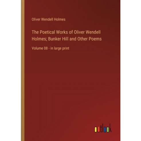 (영문도서) The Poetical Works of Oliver Wendell Holmes; Bunker Hill and ...