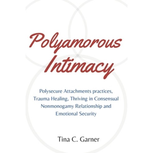(영문도서) Polyamorous Intimacy: Polysecure Attachments practices Trauma ...