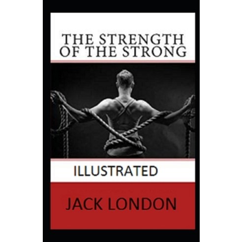 The Strength of the Strong Illustrated Paperback, Independently ...