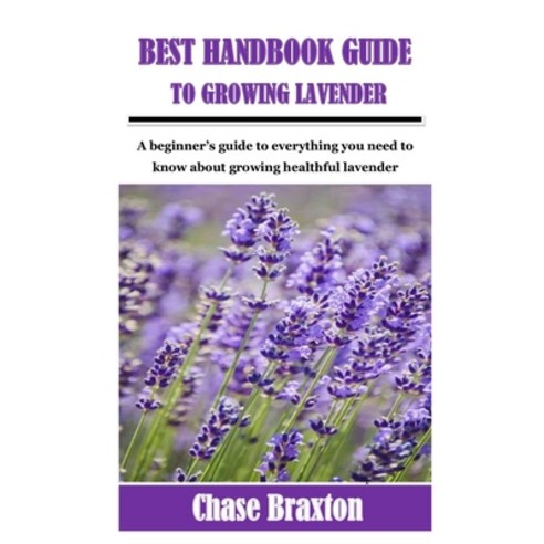 (영문도서) Best Handbook Guide to Growing Lavender: A beginner''s guide to ...
