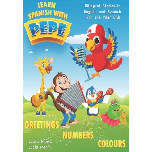 Learn Spanish with Pepe: Easy Stories in English and Spanish for 2-6 ...