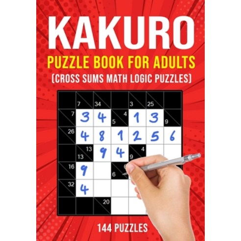 Kakuro Puzzle Book for Adults: Cross Sums Math Logic Puzzles - 144 Puzzles - 3