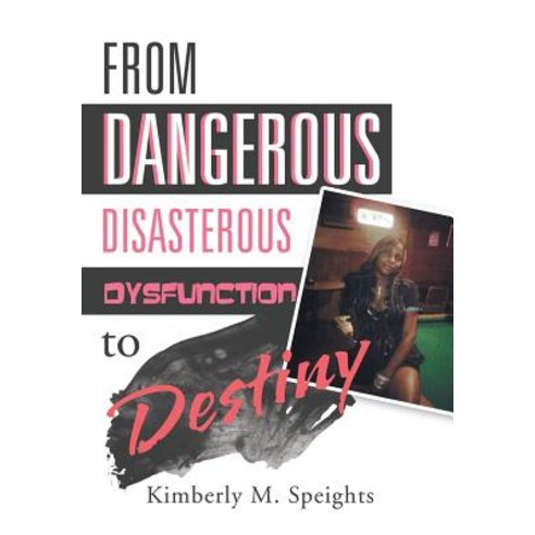 (영문도서) From Dangerous Disastrous Dysfunction to Destiny Hardcover ...