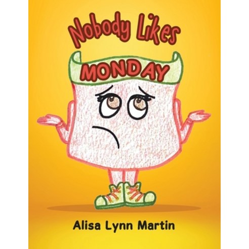 (영문도서) Nobody Likes Monday Paperback, Authorhouse, English ...