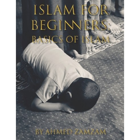 Islam for Beginners: Basics of Islam Paperback, Independently Published ...
