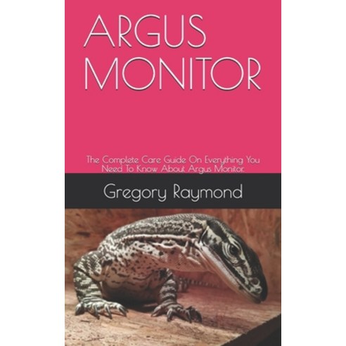 Argus Monitor: The Complete Care Guide On Everything You Need To Know ...