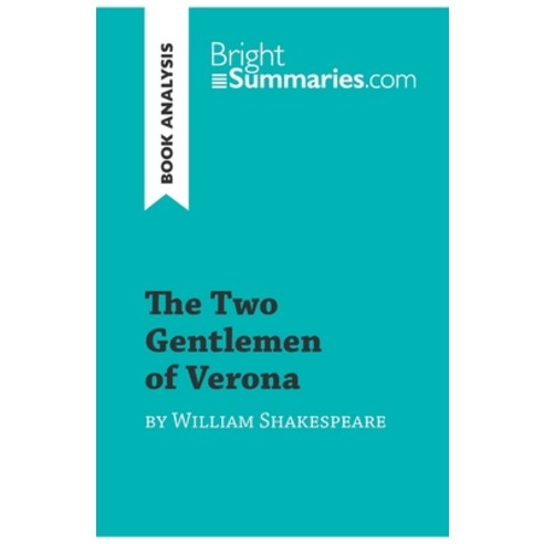 (영문도서) The Two Gentlemen of Verona by William Shakespeare: Detailed Summary Ana