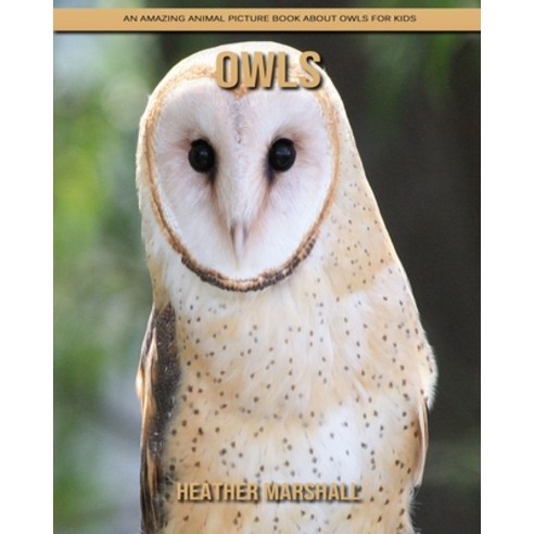 Owls: An Amazing Animal Picture Book about Owls for Kids Paperback ...