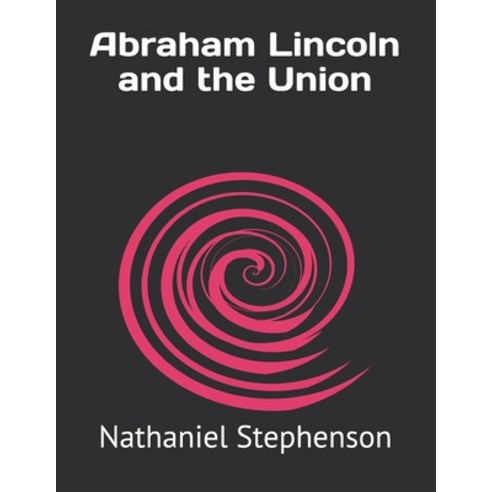 Abraham Lincoln and the Union Paperback, Independently Published ...