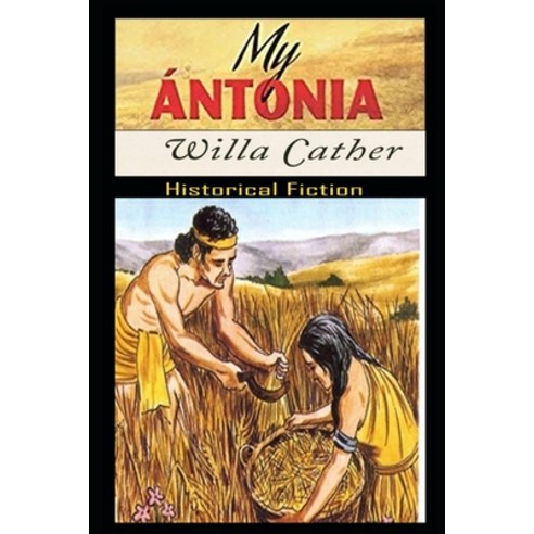 My Antonia By Willa Cather Illustrated Novel Paperback, Independently ...