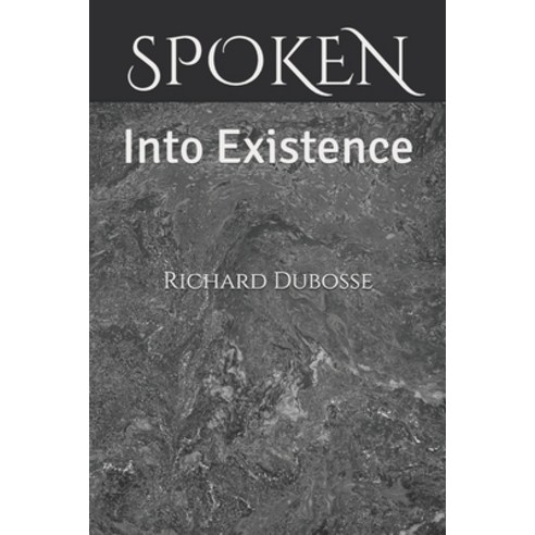 Spoken: Into Existence Paperback, Independently Published, English ...