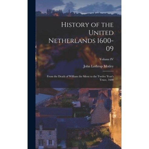 (영문도서) History of the United Netherlands 1600-09: From the Death of ...