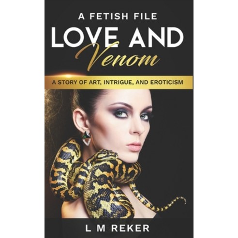 Love and Venom: A Story of Art Intrigue and Eroticism Paperback, Independently