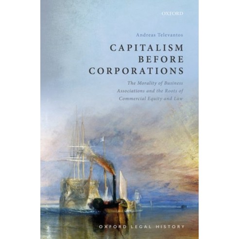 Capitalism Before Corporations: The Morality of Business Associations ...