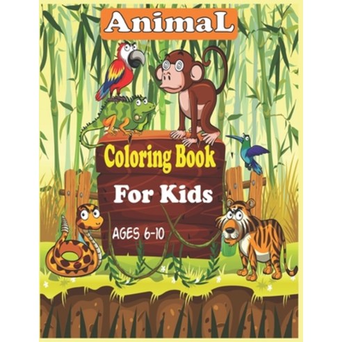 Animal Coloring Book For Kids Ages 6-10: 35 cute animal designs to ...