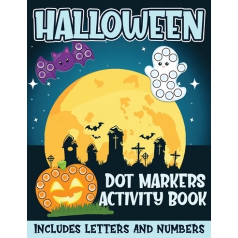 Halloween Dot Markers Activity Book Includes Letters and Numbers: Big ...