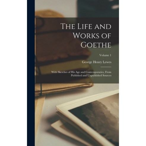 (영문도서) The Life and Works of Goethe: With Sketches of His Age and ...