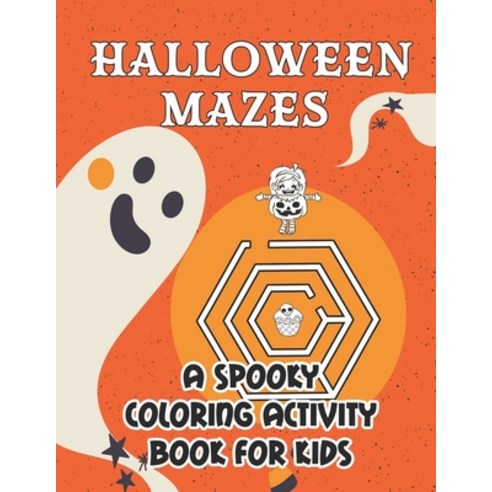 Halloween Mazes: A Spooky Coloring Activity Book For Kids Paperback ...