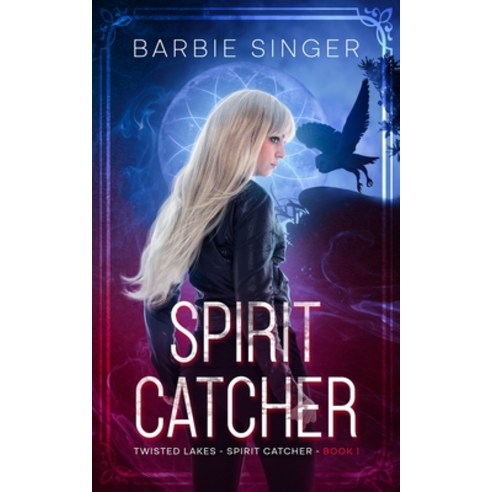 (영문도서) Spirit Catcher: Spirit Catcher - Book 1 (A Twisted Lakes Novel ...