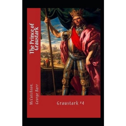 The Prince of Graustark Graustark #4 Annotated Paperback, Independently ...