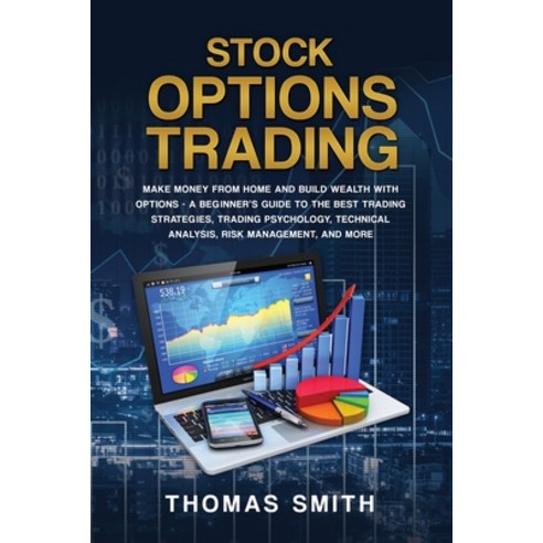 Stock Options Trading: Make Money From Home And Build Wealth With ...