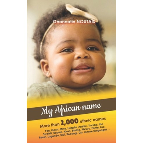 My African Name: More than 2000 ethnic names from Fon Goun Mina Ewe ...