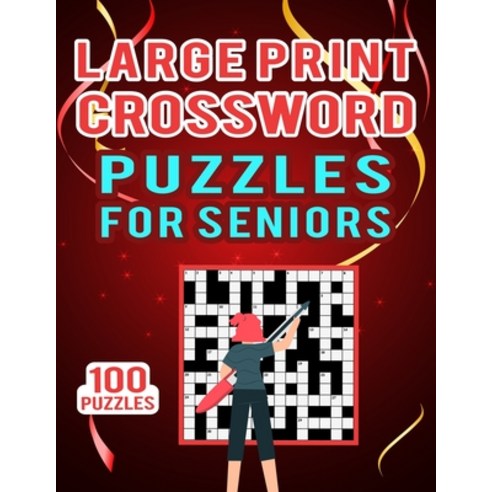 Large Print Crossword Puzzles for Seniors - 100 Puzzles: Medium ...