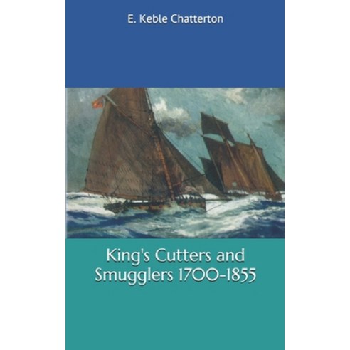 King''s Cutters and Smugglers 1700-1855 Paperback, Independently ...
