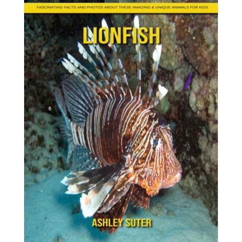 Lionfish: Fascinating Facts and Photos about These Amazing & Unique ...