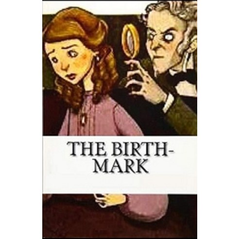 The Birth-Mark Illustrated Paperback, Independently Published, English ...